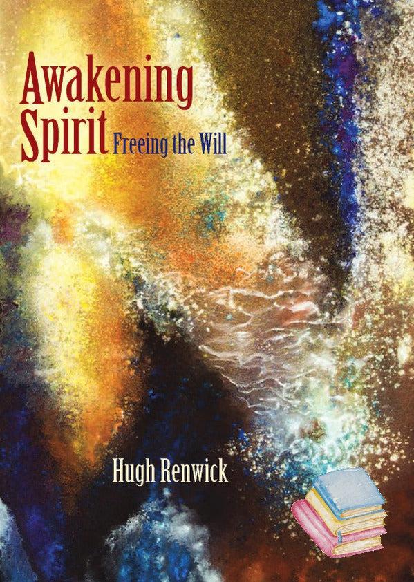 Awakening Spirit, Freeing the Will Working with Rudolf Steiner’s ...
