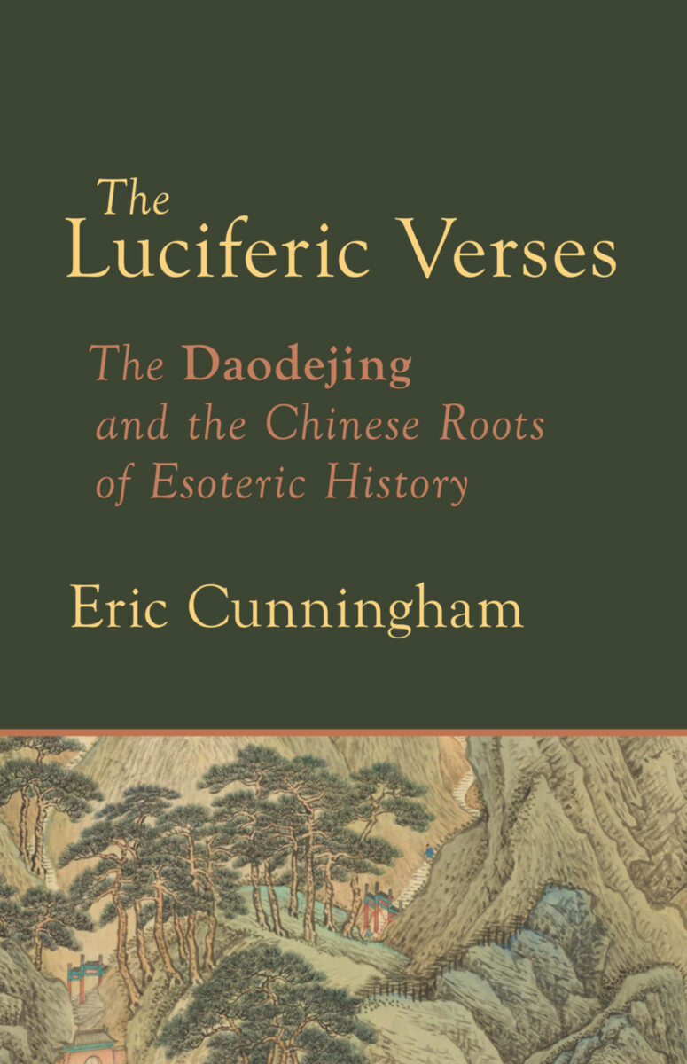 Luciferic Verses, The The Daodejing and the Chinese Roots of Esoteric ...